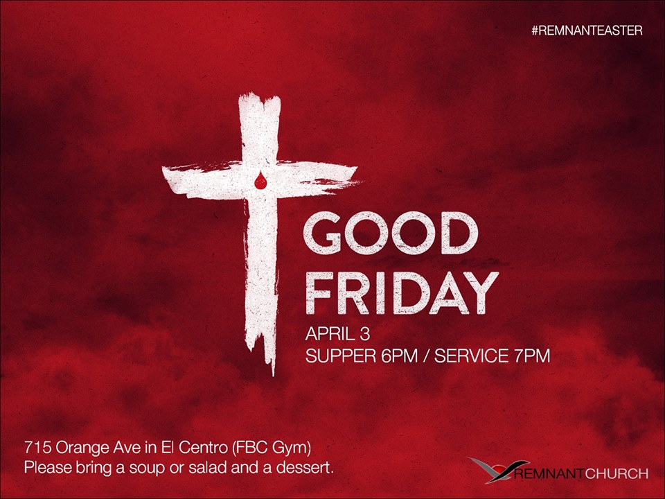 Why? Good Friday – Remnant Church of Imperial Valley
